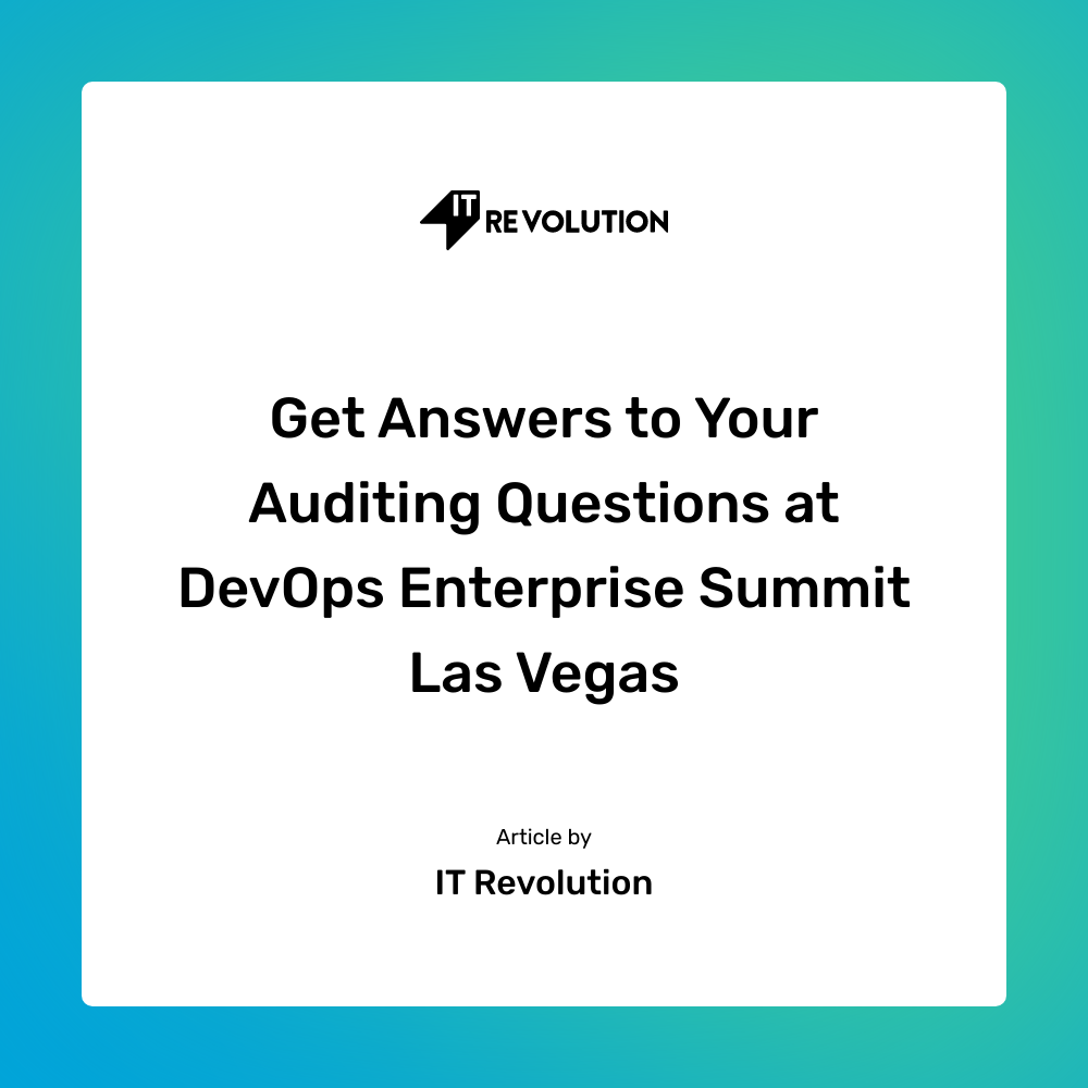 Get Answers to Your Auditing Questions at DevOps Enterprise Summit Las ...