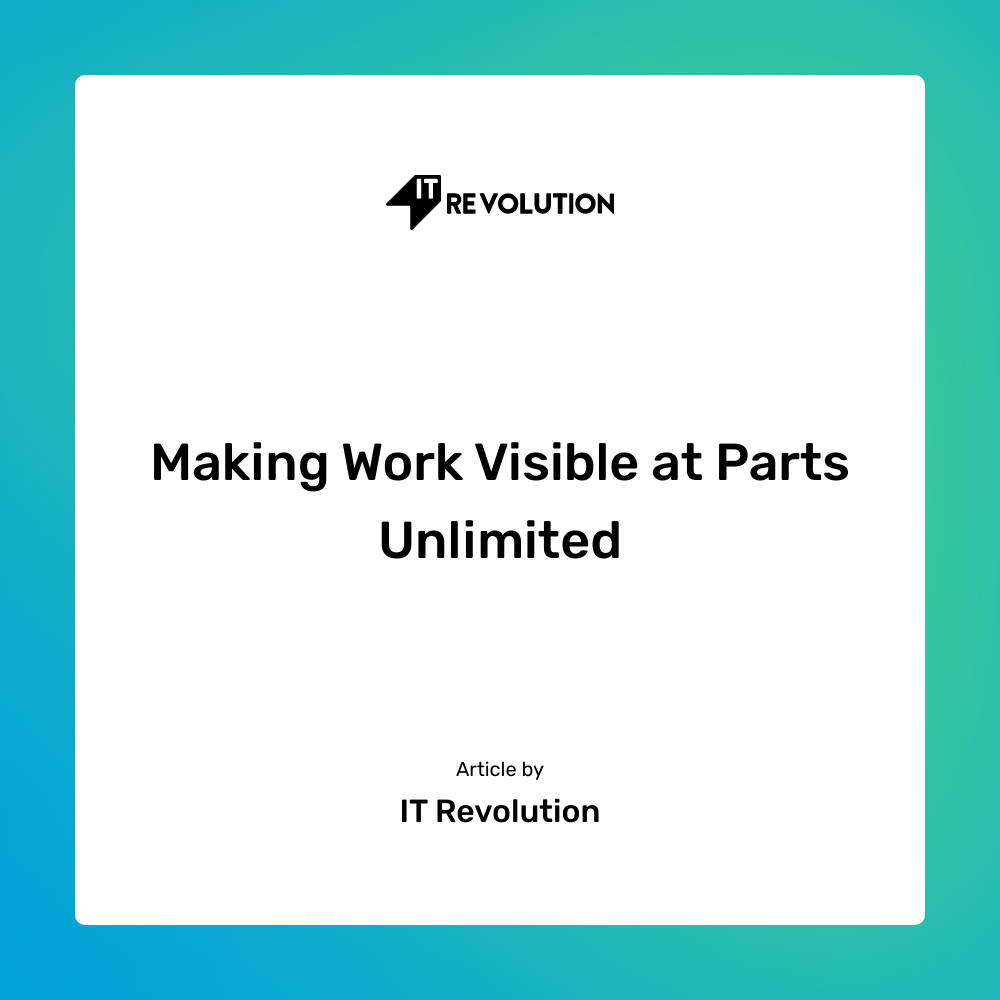 Making Work Visible at Parts Unlimited - IT Revolution