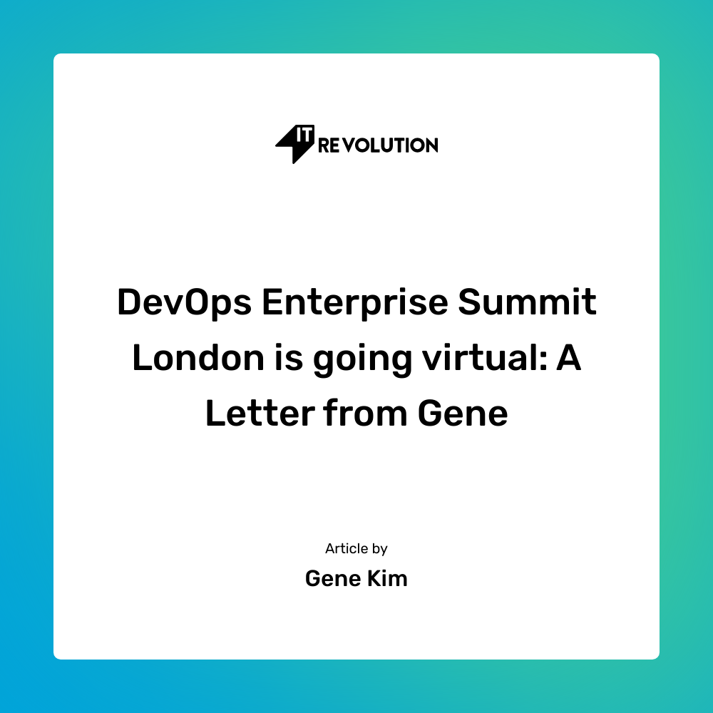 DevOps Enterprise Summit London is going virtual: A Letter from Gene ...