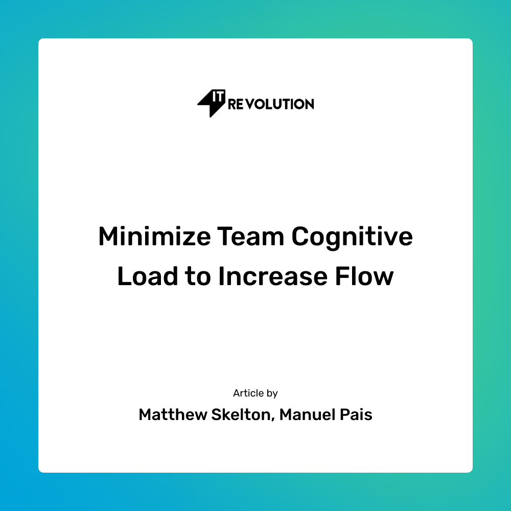 Minimize Team Cognitive Load to Increase Flow - IT Revolution