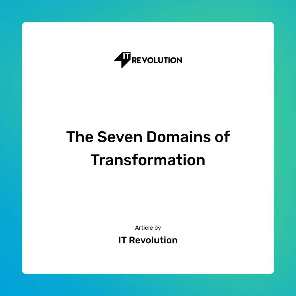 The Seven Domains of Transformation - IT Revolution
