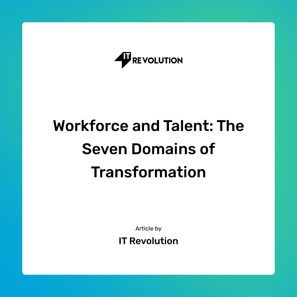 Workforce and Talent: The Seven Domains of Transformation - IT Revolution