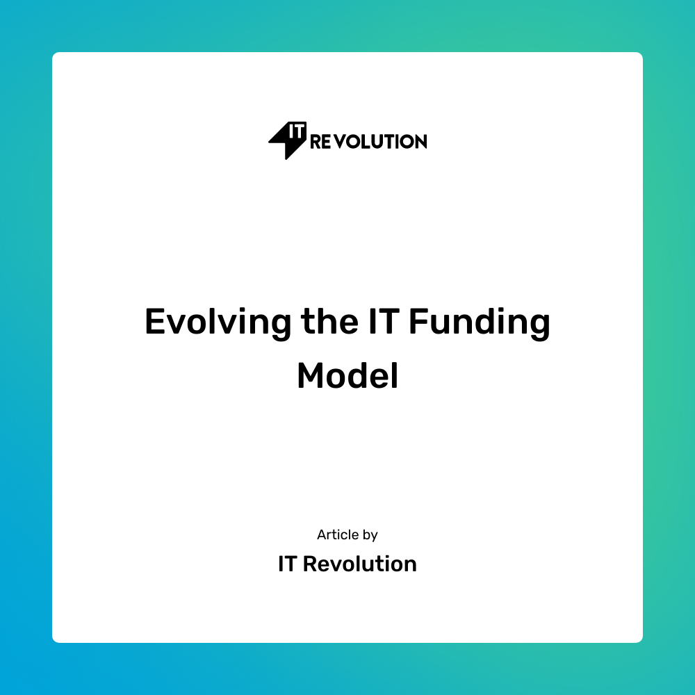 Evolving the IT Funding Model - IT Revolution