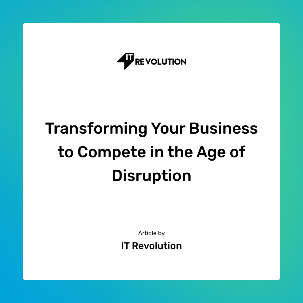 Transforming Your Business to Compete in the Age of Disruption - IT ...
