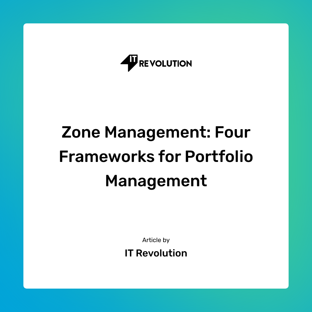Zone Management: Four Frameworks for Portfolio Management - IT Revolution