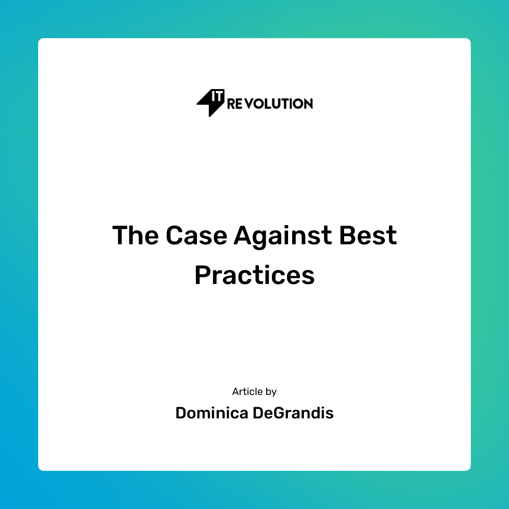 The Case Against Best Practices - IT Revolution
