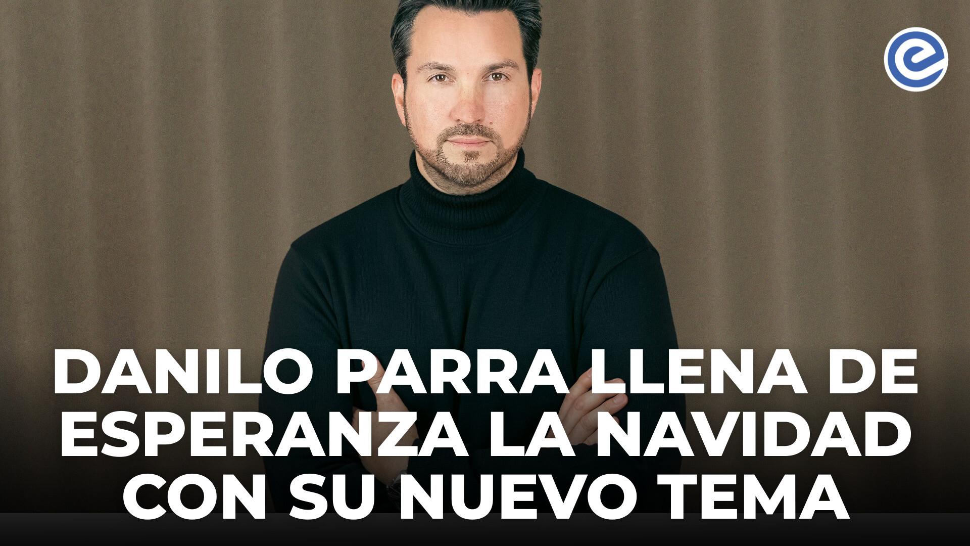 Danilo Parra llena de esperanza la Navidad con su nuevo tema