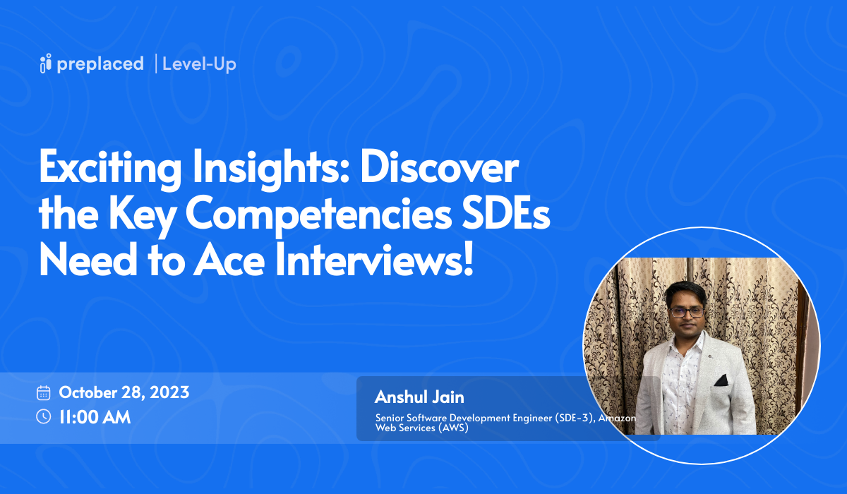 Exciting Insights: Discover the Key Competencies SDEs Need to Ace Interviews! | Preplaced