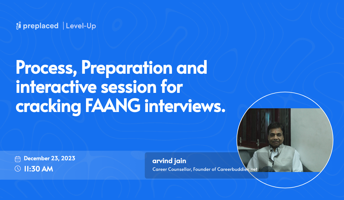 Process, Preparation and interactive session for cracking FAANG ...