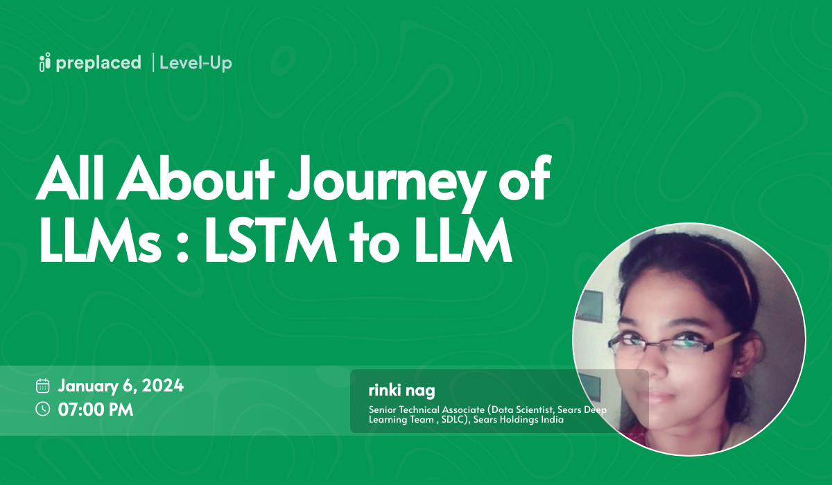 All About Journey of LLMs : LSTM to LLM | Preplaced