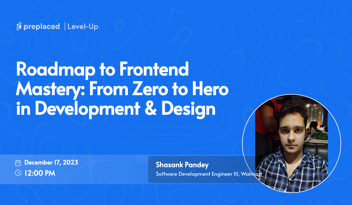 Roadmap to Frontend Mastery: From Zero to Hero in Development & Design | Preplaced