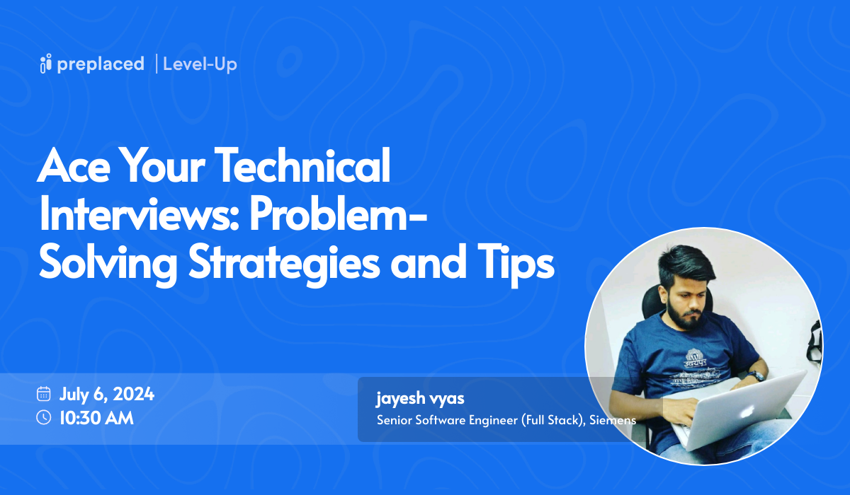 Ace Your Technical Interviews: Problem-Solving Strategies and Tips | Preplaced