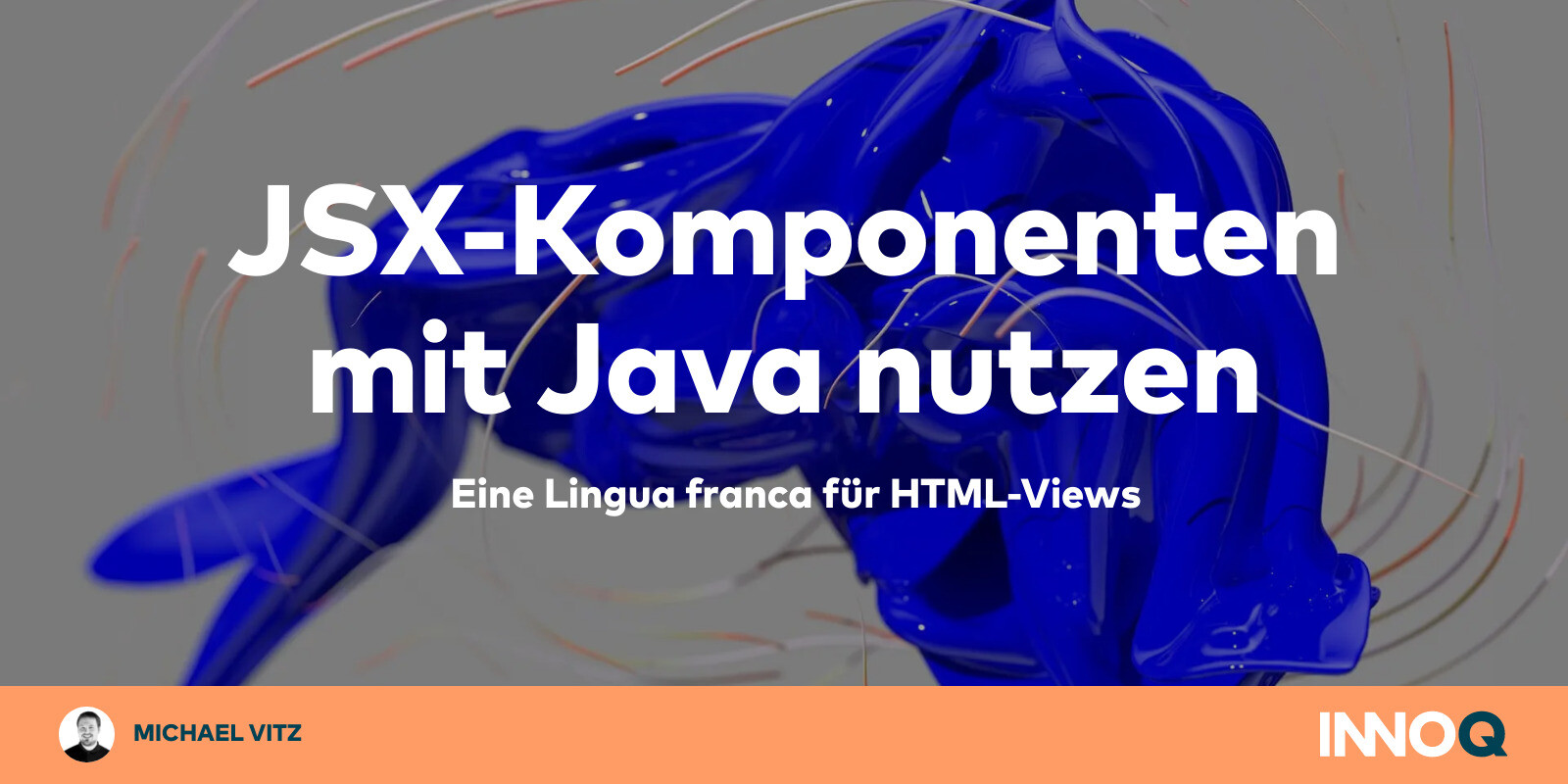 JSX-Komponenten mit Java nutzen — Eine Lingua franca für HTML-Views – INNOQ