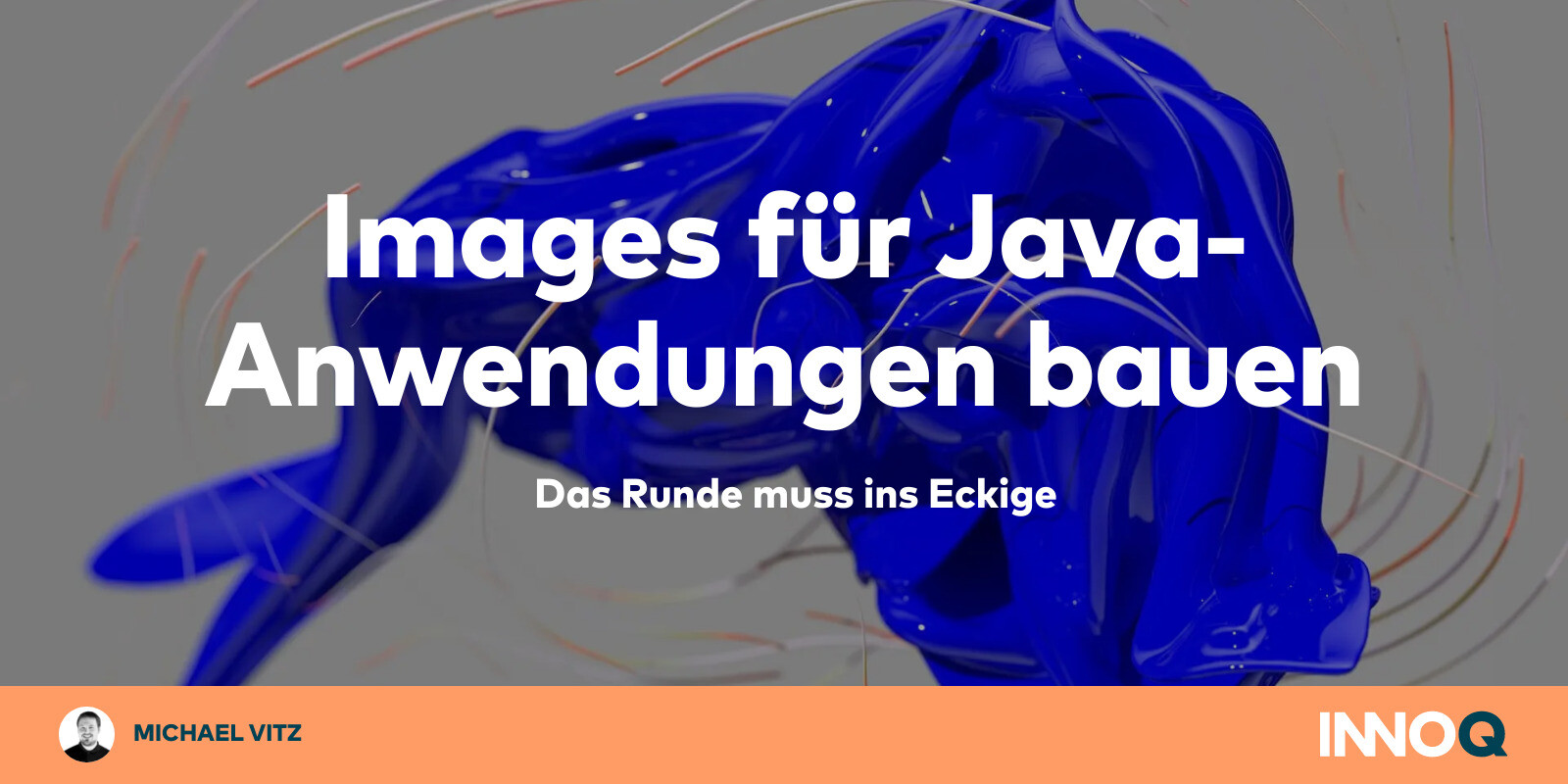 Images für Java-Anwendungen bauen — Das Runde muss ins Eckige – INNOQ