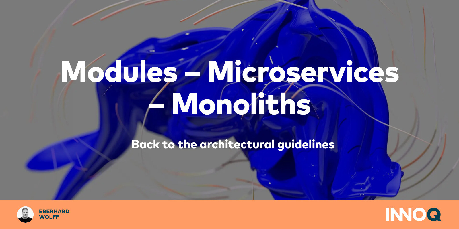 Modules – Microservices – Monoliths — Back to the architectural ...