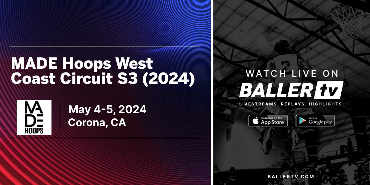 Watch the MADE Hoops West Coast Circuit S3 (2024) Livestream | BallerTV