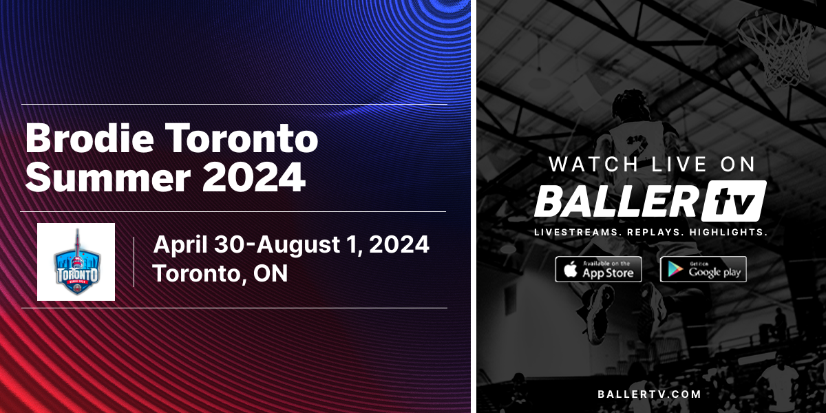 Watch the Brodie Toronto Summer 2024 Livestream | BallerTV