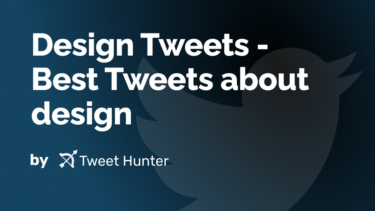 Design Tweets - Best Tweets about design - Tweet Hunter