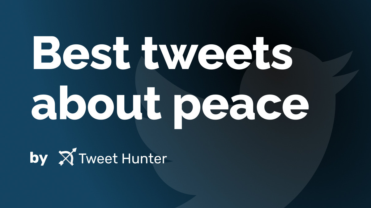 Best tweets about peace | Tweet Hunter