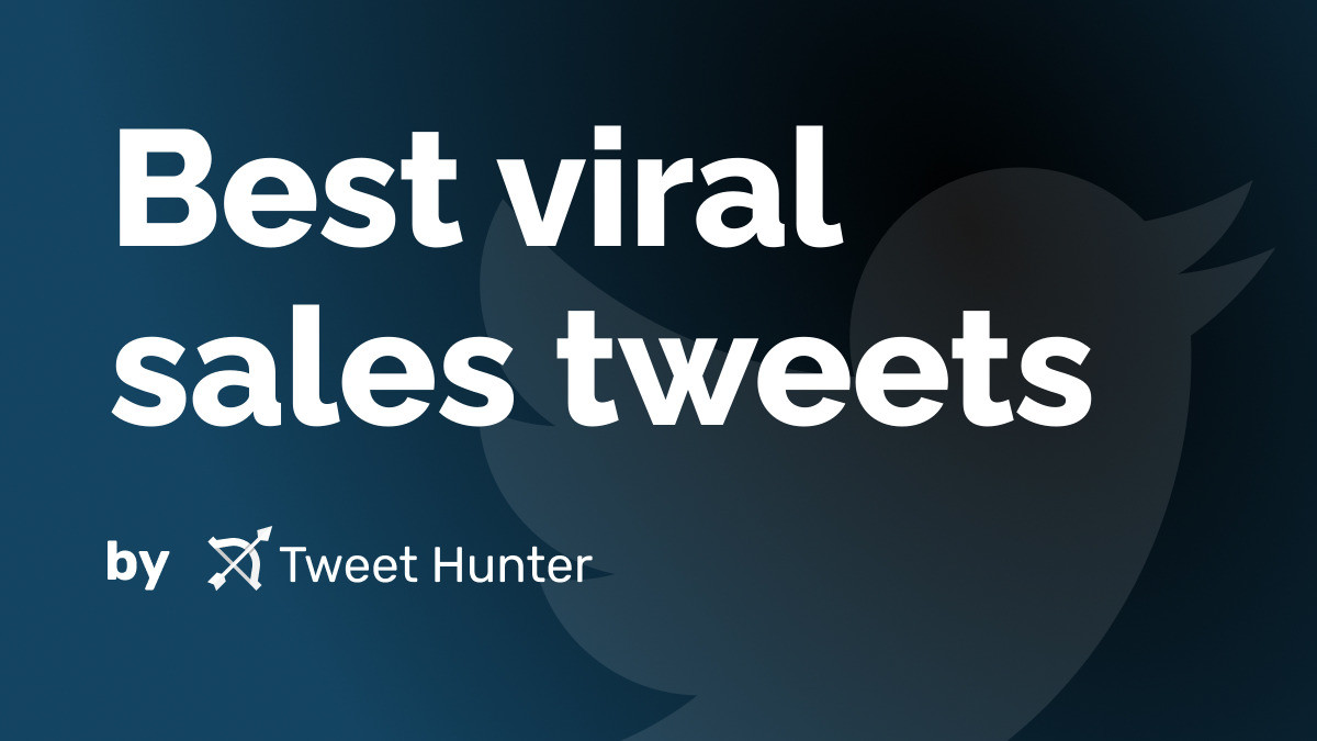 Best viral sales tweets - Tweet Hunter