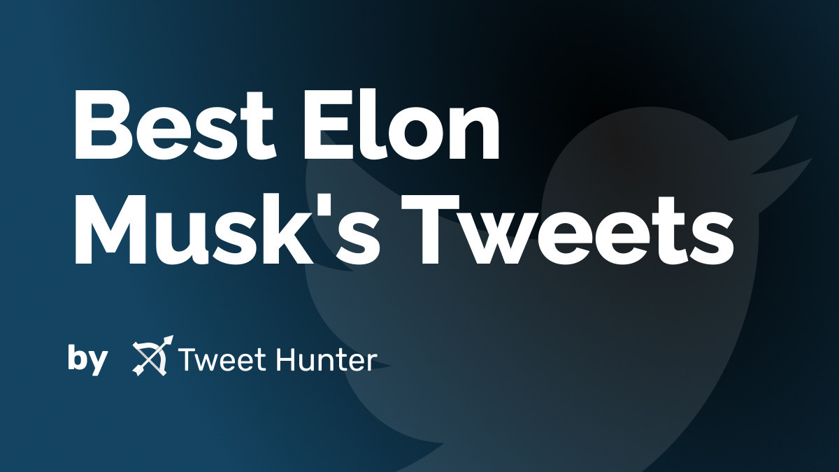 Elon Musk Tweets - His best tweets Elon Musk Tweets - His best tweets