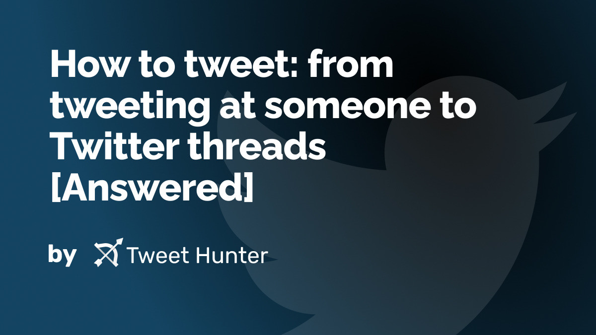 How to tweet: from tweeting at someone to Twitter threads [Answered]