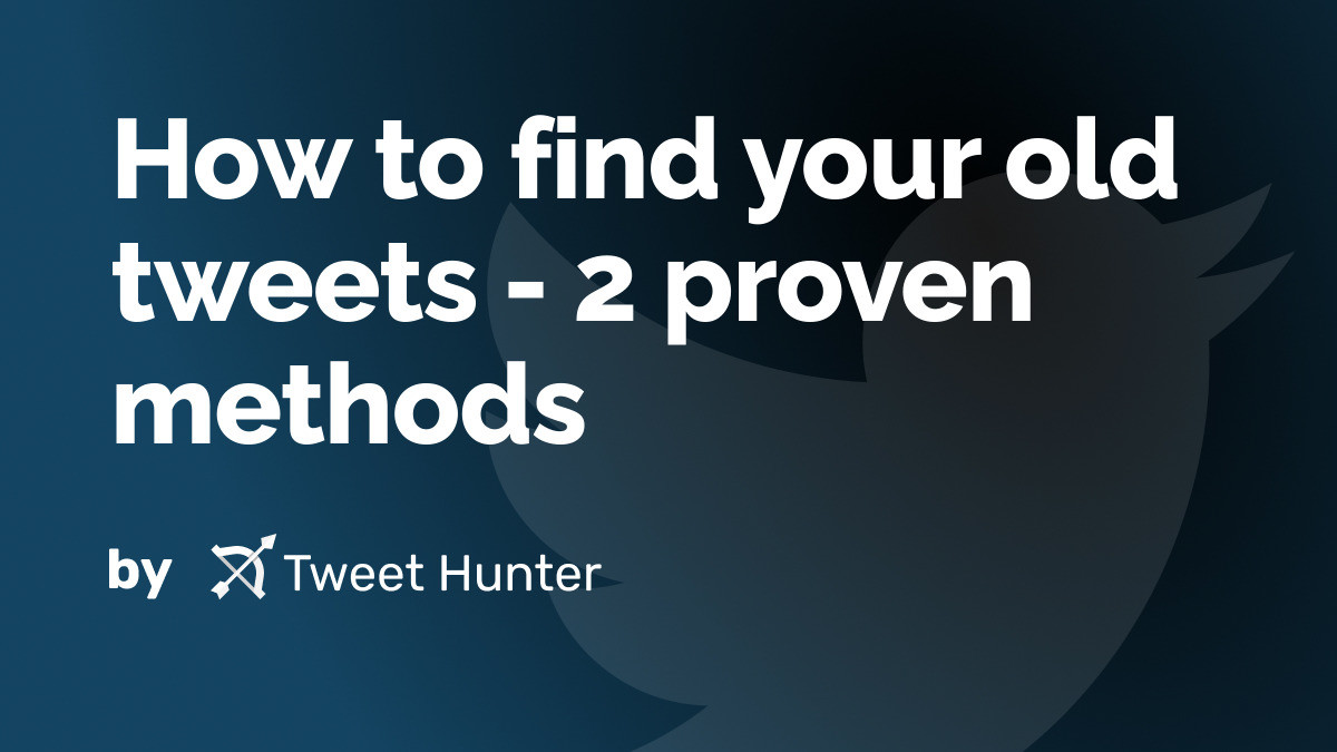 How To Find Old Tweets From You or Someone Else [2 fast methods]