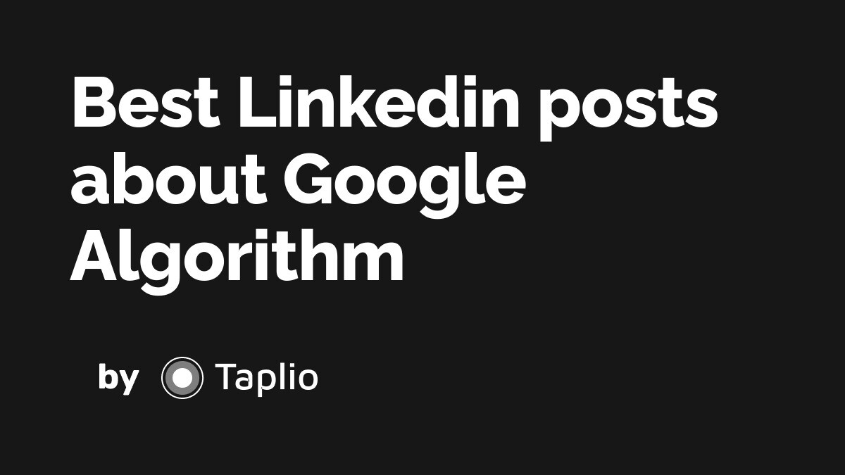 Best Linkedin posts about Google Algorithm