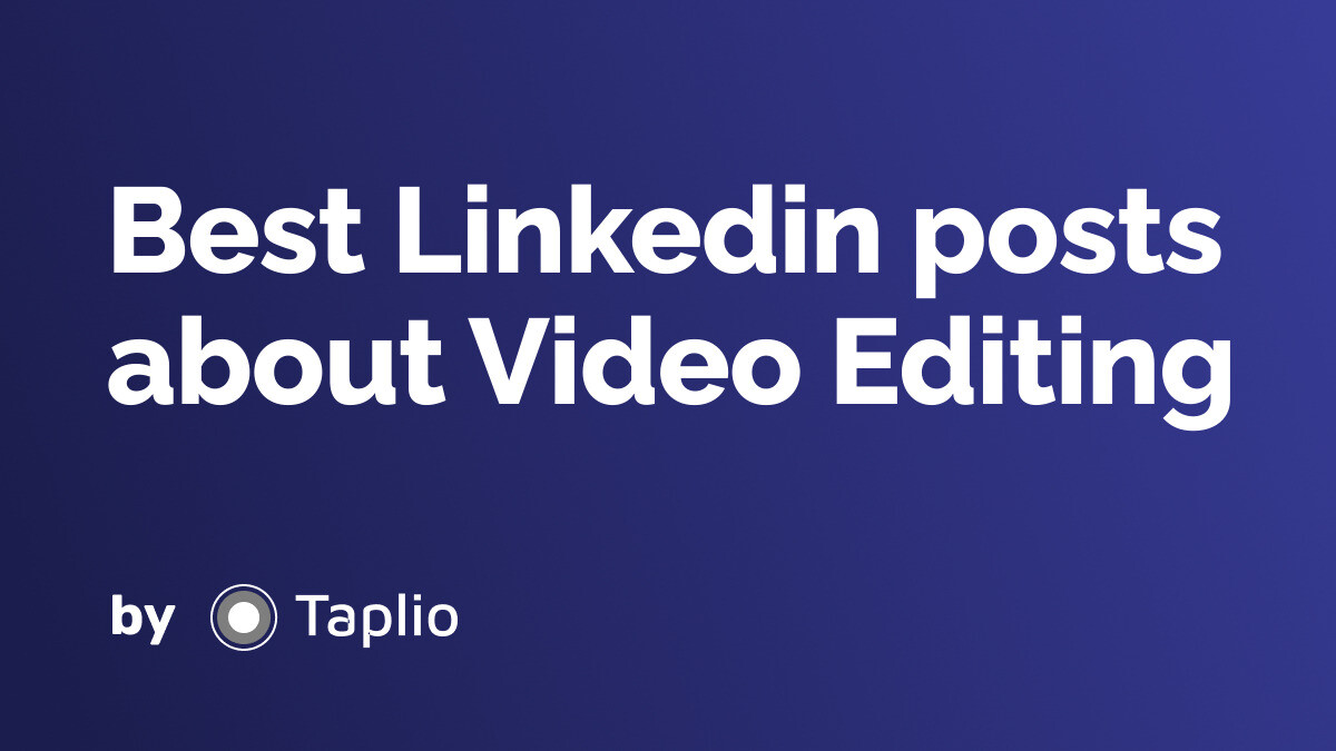 Best Linkedin posts about Video Editing
