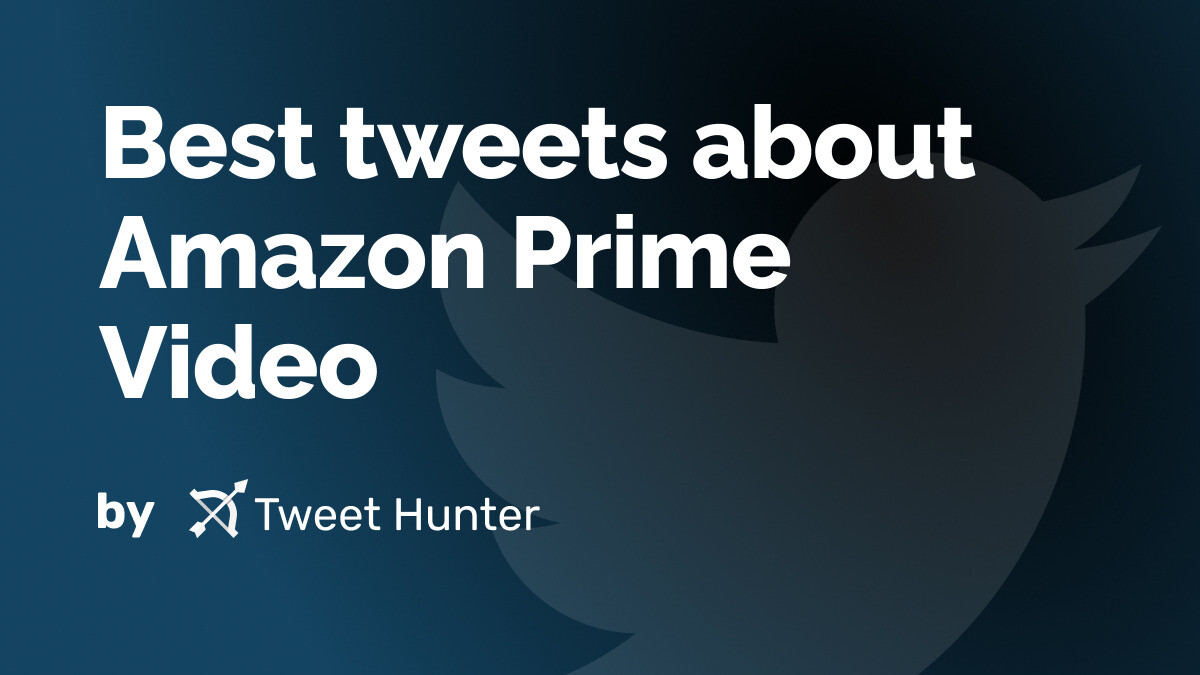 Best tweets about Amazon Prime Video