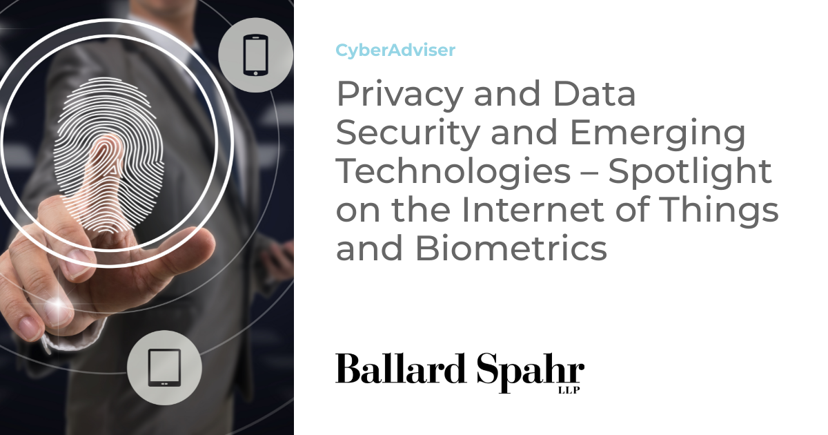 Privacy and Data Security and Emerging Technologies – Spotlight on the ...