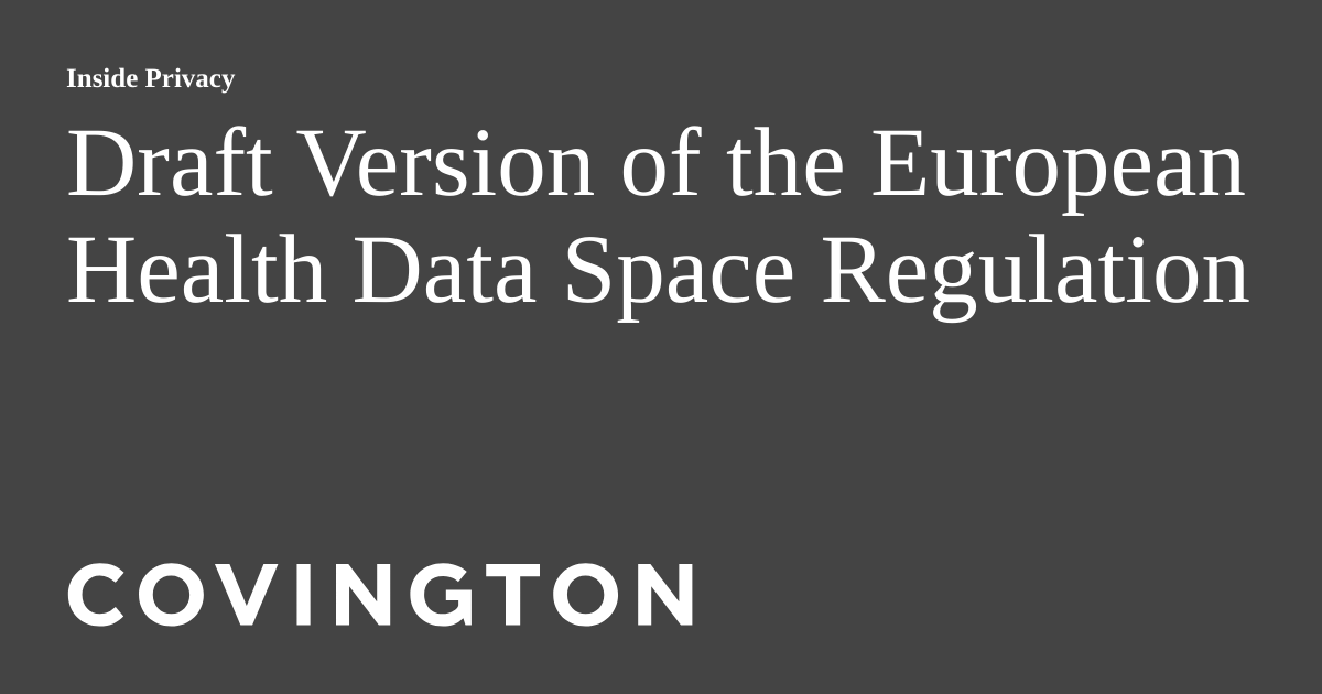 Draft Version of the European Health Data Space Regulation | Inside Privacy