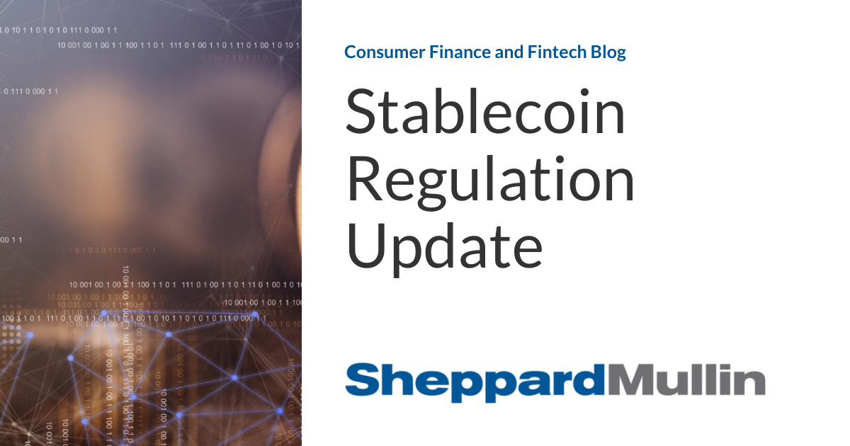 Stablecoin Regulation Update | Consumer Finance and Fintech Blog
