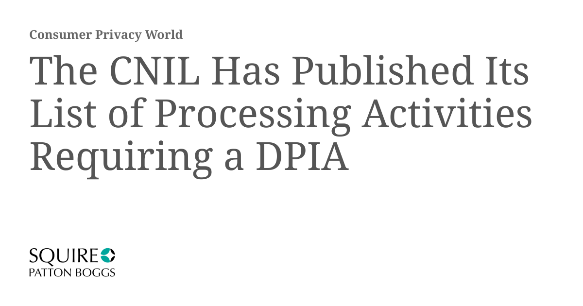 The CNIL Has Published Its List of Processing Activities Requiring a ...