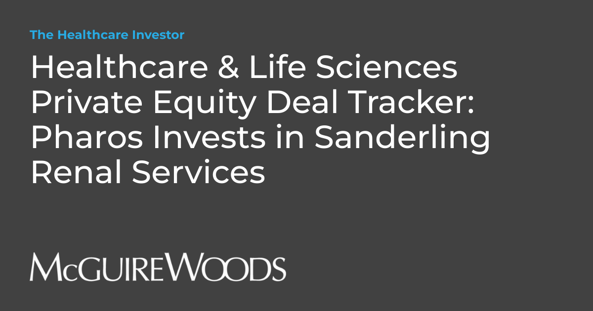 Healthcare & Life Sciences Private Equity Deal Tracker: Pharos Invests ...