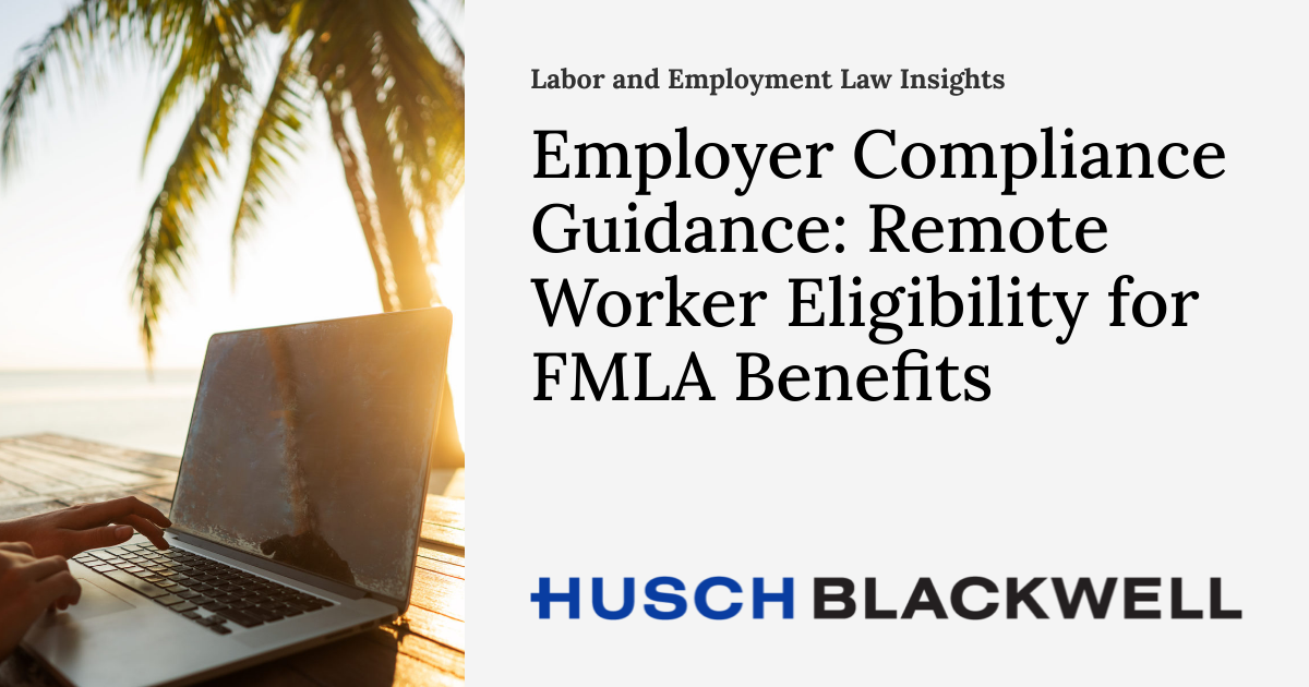 Employer Compliance Guidance: Remote Worker Eligibility for FMLA ...