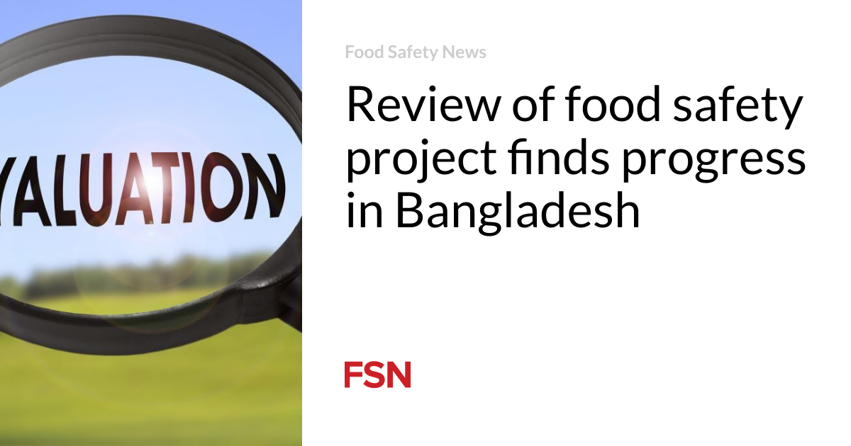 Review of food safety project finds progress in Bangladesh | Food ...