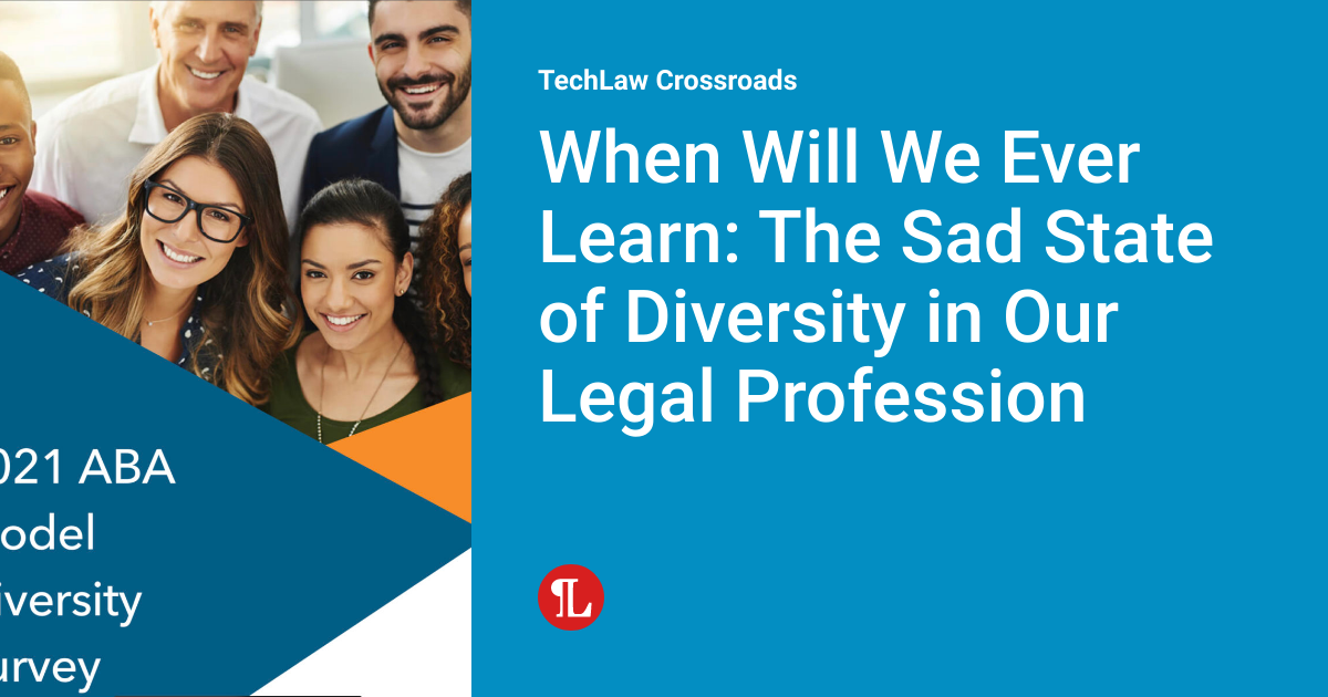 When Will We Ever Learn: The Sad State of Diversity in Our Legal ...