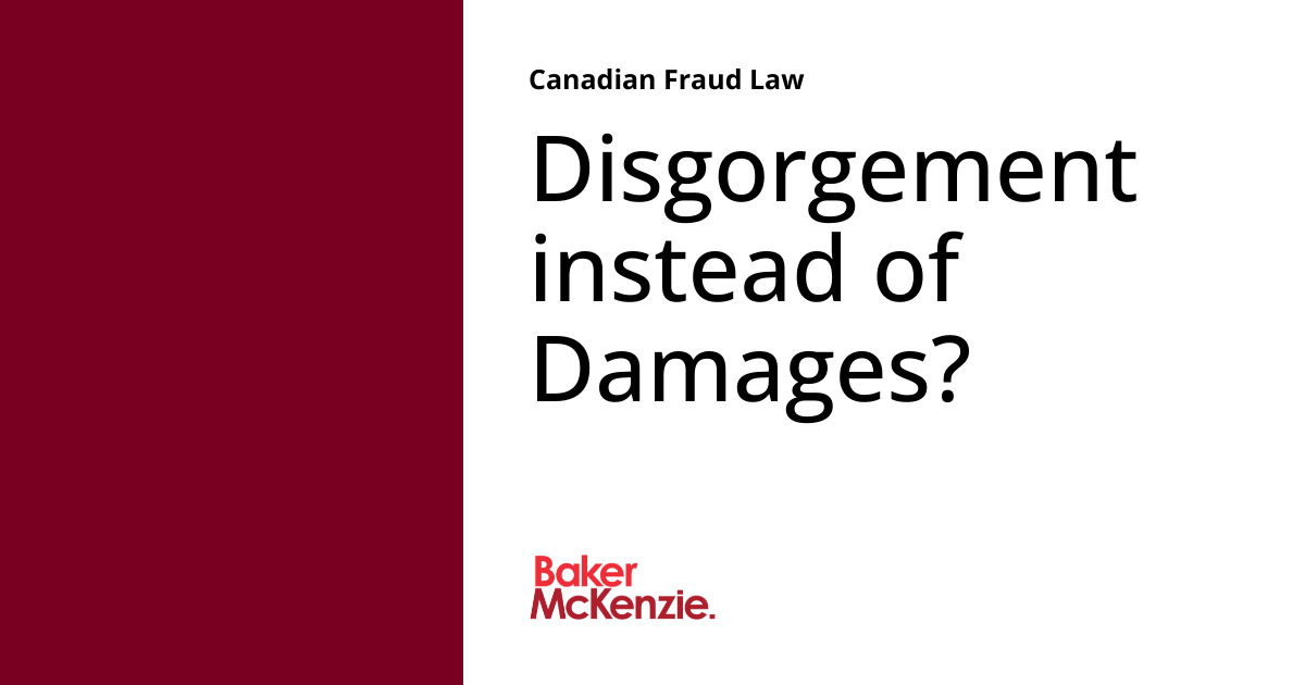 Disgorgement instead of Damages? | Canadian Fraud Law
