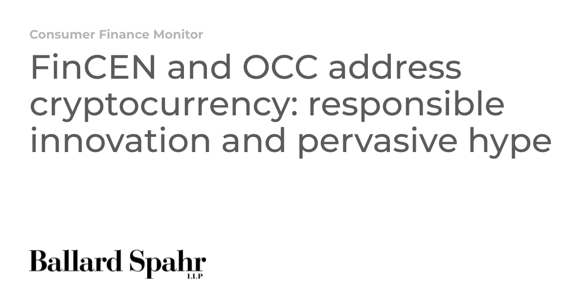 FinCEN and OCC address cryptocurrency: responsible innovation and ...