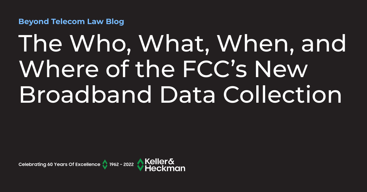 The Who, What, When, and Where of the FCC’s New Broadband Data ...