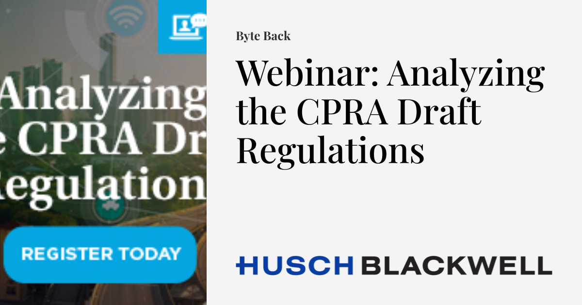 Webinar: Analyzing the CPRA Draft Regulations | Byte Back
