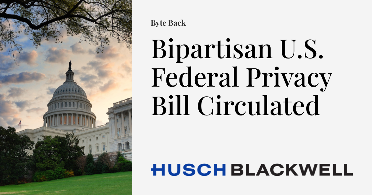 Bipartisan U.S. Federal Privacy Bill Circulated | Byte Back