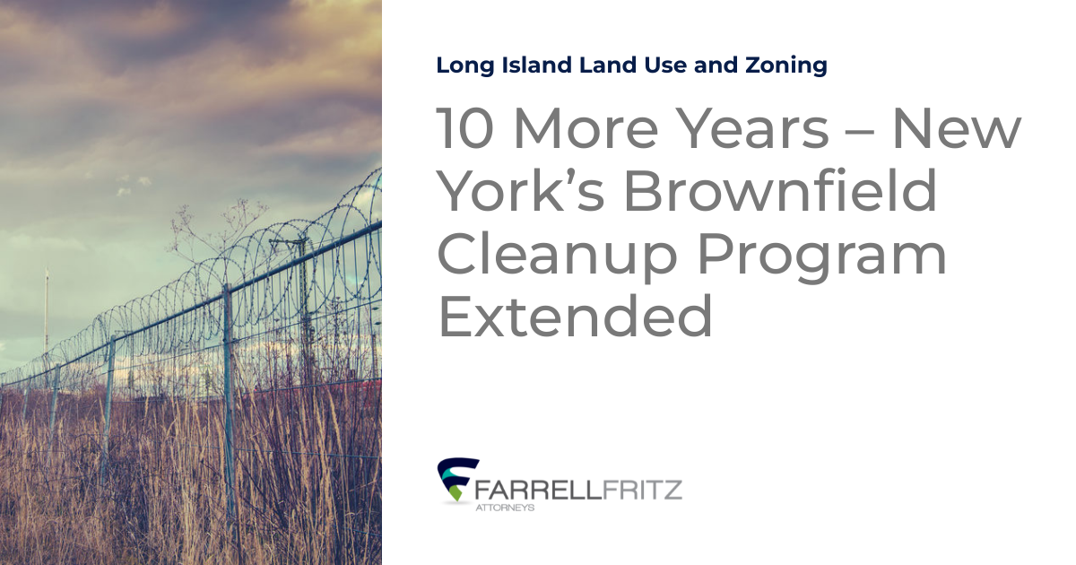 10 More Years – New York’s Brownfield Cleanup Program Extended | Long ...