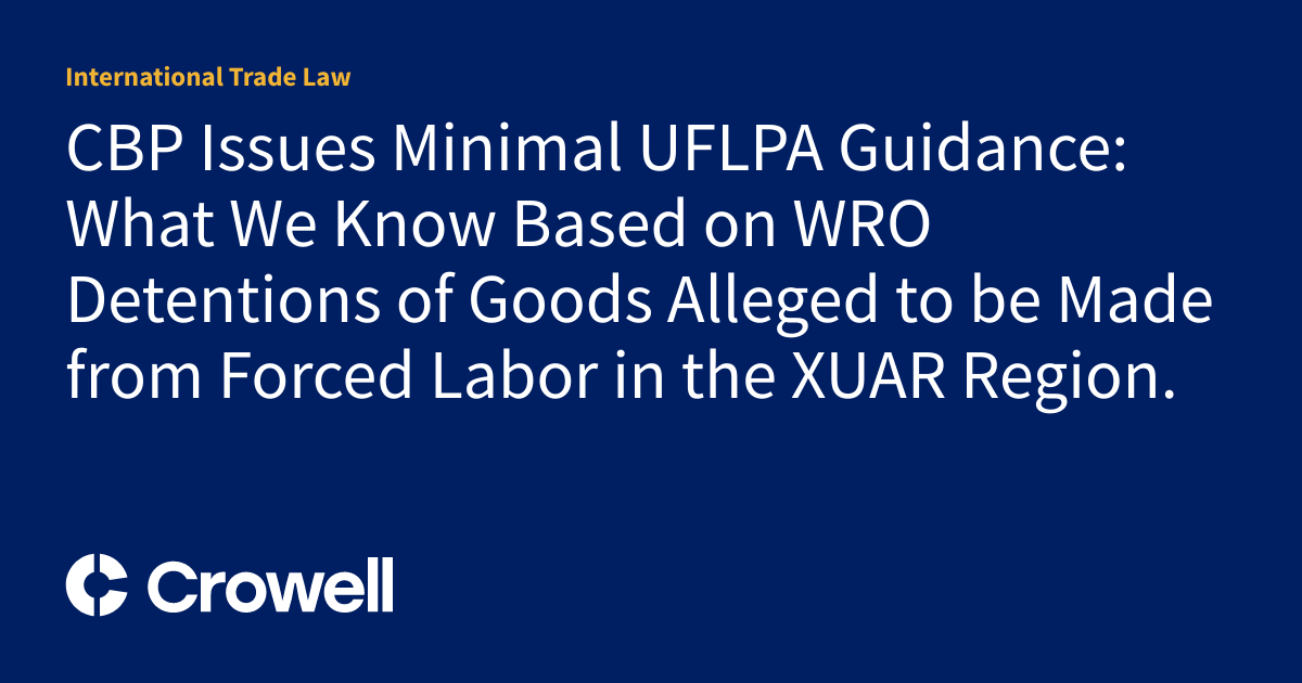 CBP Issues Minimal UFLPA Guidance: What We Know Based on WRO Detentions ...