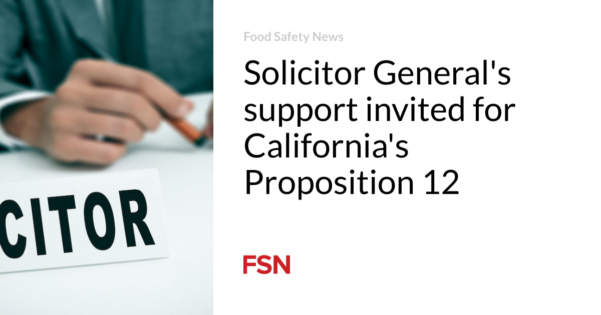 Solicitor General's support invited for California's Proposition 12 ...