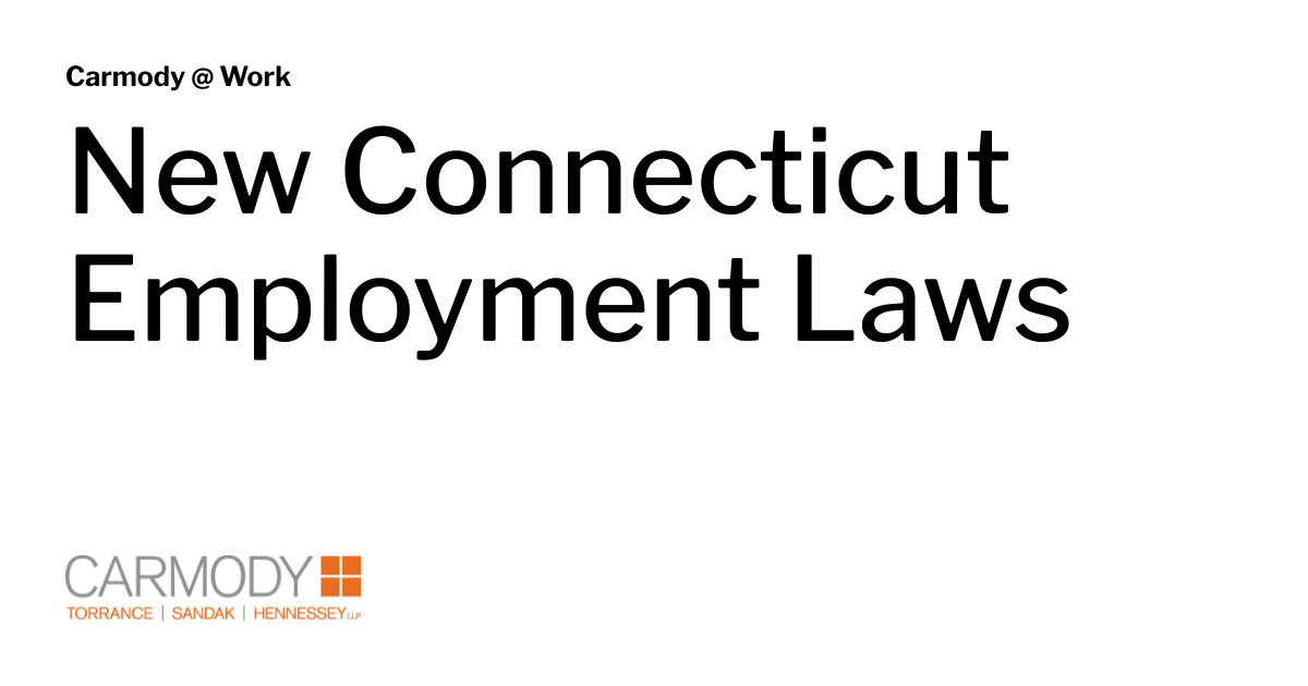 New Connecticut Employment Laws | Carmody @ Work