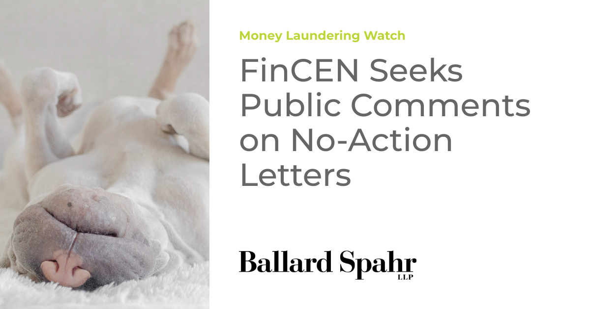 FinCEN Seeks Public Comments on No-Action Letters | Money Laundering Watch