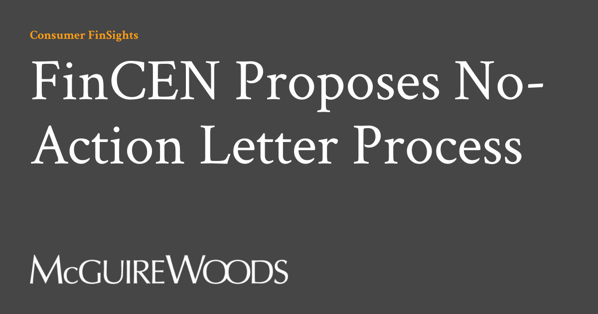 FinCEN Proposes No-Action Letter Process | Consumer FinSights