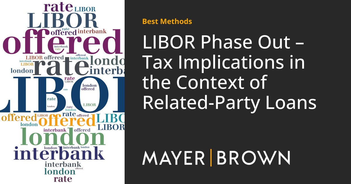 LIBOR Phase Out – Tax Implications in the Context of Related-Party ...